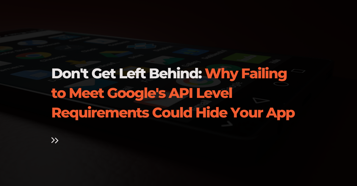 Don't Get Left Behind: Why Failing to Meet Google's API Level ...